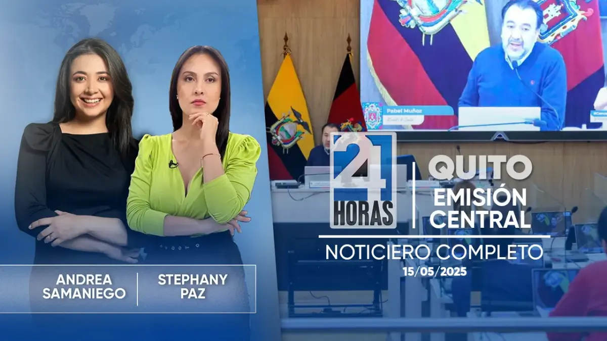 Noticiero 24 Horas Emisión Central Quito del jueves 15 de mayo del 2025